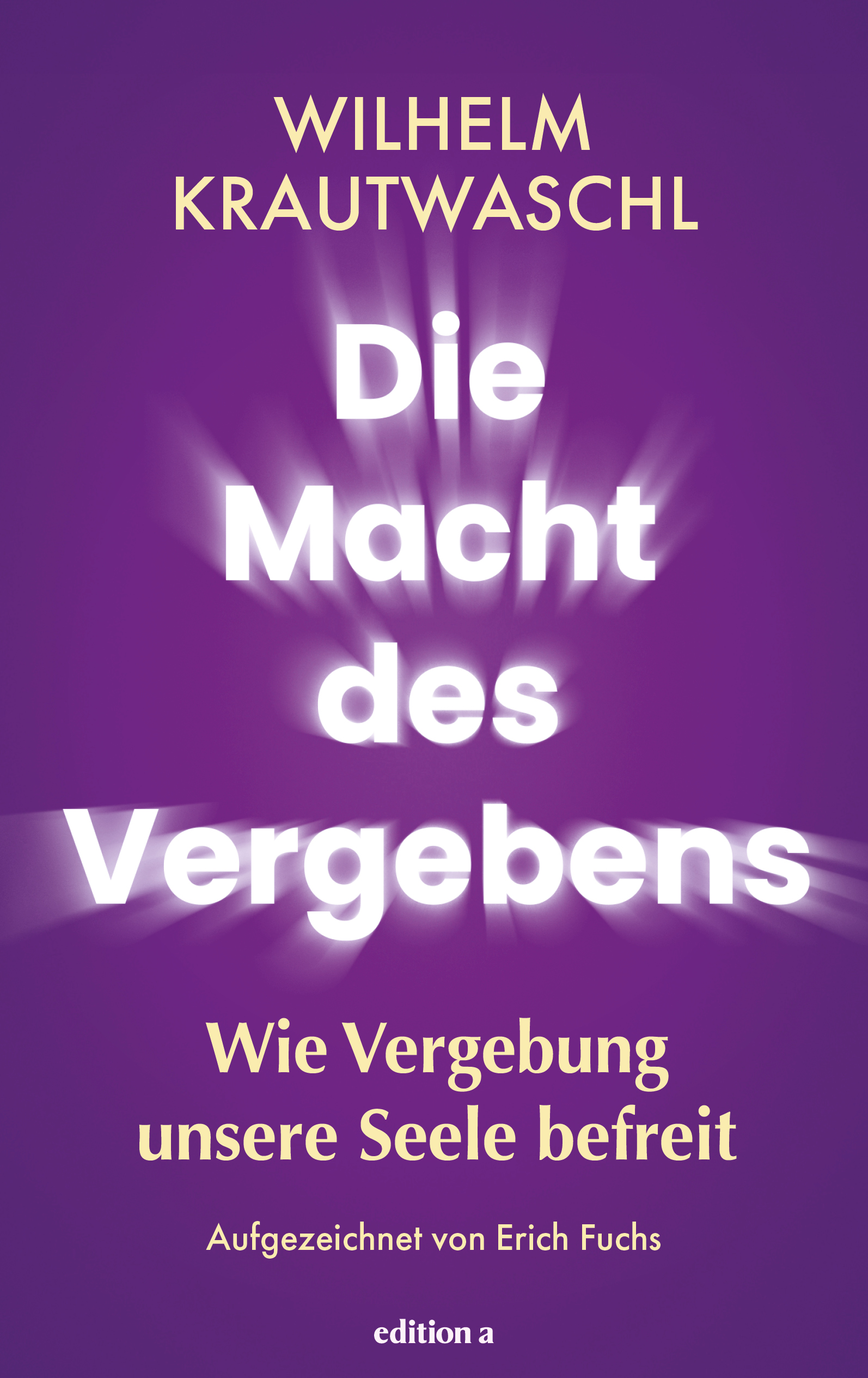 Die Macht des Vergebens | Lifestyle | Bücher | edition a